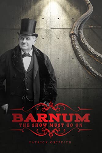 Amazon.com: Barnum: The Show Must Go On eBook : Griffith, Patrick : Kindle Store