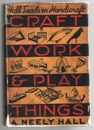 Craft work-and-play things;: A handy book for beginners,: Hall, A ...