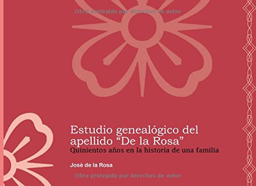 Amazon.it: Estudio genealógico del apellido De la Rosa.: Historia de la ...