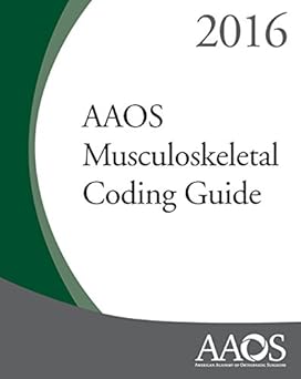 AAOS Musculoskeletal Coding Guide 2016: 9781625524324: Medicine ...