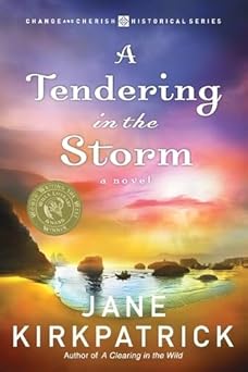 A Tendering in the Storm (Change and Cherish Historical Series #2 ...