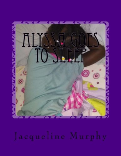 Alyssa goes to Sleep: Volume 3 (Children's Book Series) : Murphy ...
