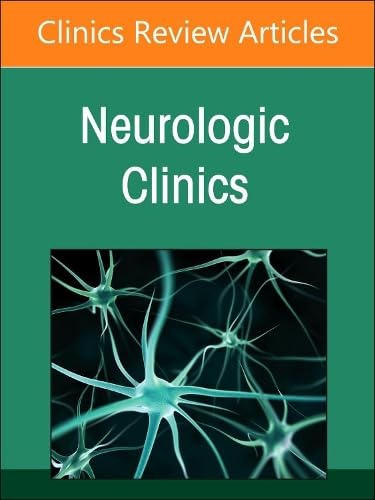 Current Advances and Future Trends in Vascular Neurology, An Issue of ...