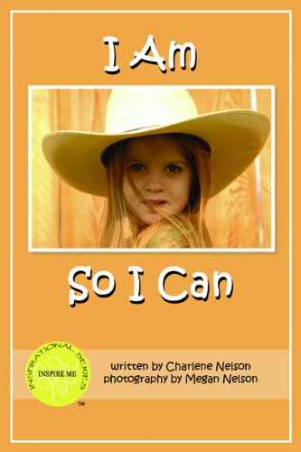 I Am So I Can: Charlene Nelson, Megan Nelson: 9780982156377: Amazon.com ...