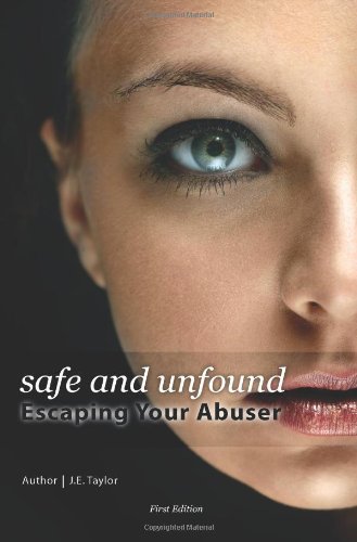 Amazon.com: Safe and Unfound, Escaping Your Abuser: 9780981543918 ...