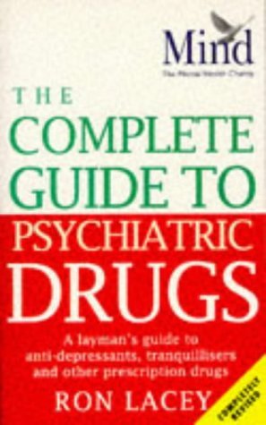 The MIND Complete Guide To Psychiatric Drugs: A Layman's Guide to Anti ...