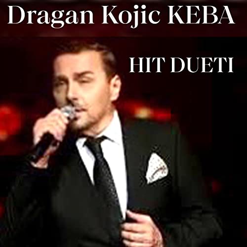 HIT DUETI by Dragan Kojic Keba on Amazon Music Unlimited