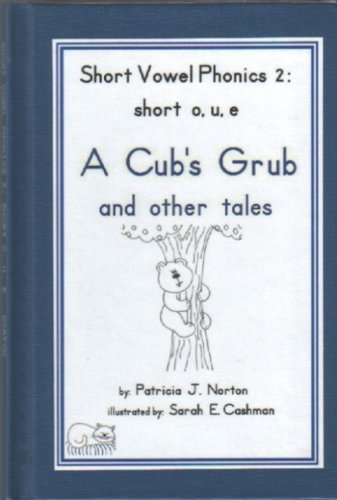 Short Vowel Phonics 2: short o ,u, e, A Cub's Grub: Patricia J. Norton ...