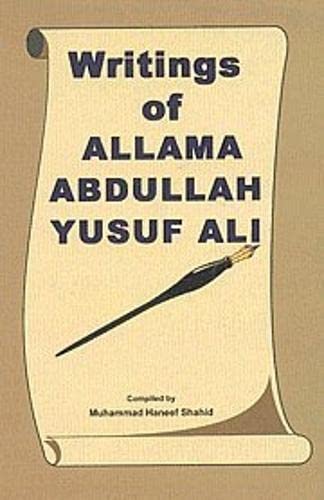 Writings of Allama Abdullah Yusuf Ali: Muhammed Haneef Shahid ...