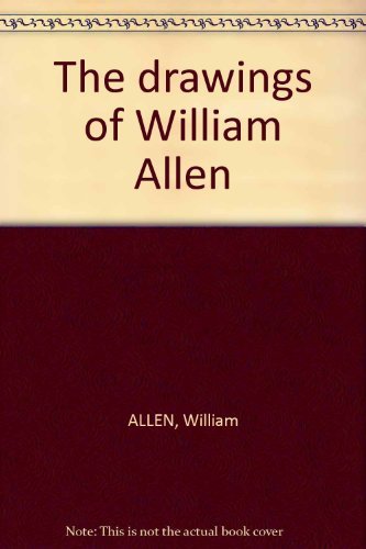 The drawings of William Allen: ALLEN, William: Amazon.com: Books