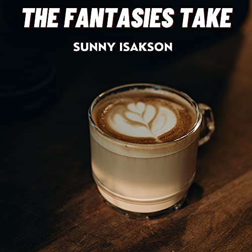 Play The Fantasies Take by Sunny Isakson on Amazon Music Unlimited