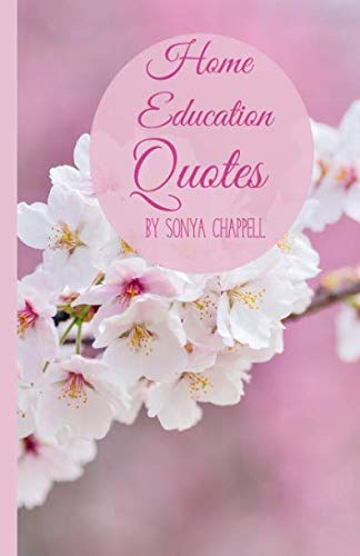 Home Education Quotes: Inspiration and Encouragement for Home Educators ...
