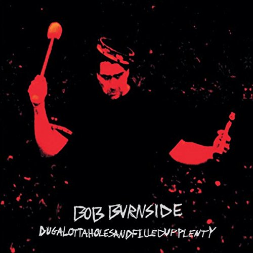Play Dugalottaholesandfilledupplenty by Bob Burnside on Amazon Music