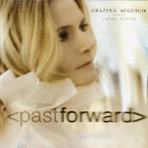 Play Past Forward by Grażyna Auguścik, Jarosław Bester, Tom Hipskind ...