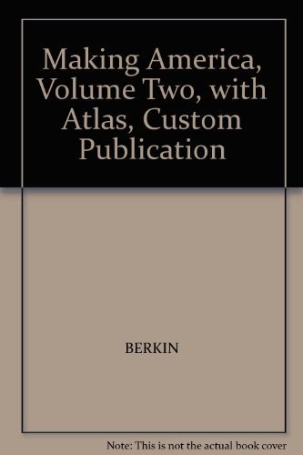 Making America, Volume Two, with Atlas, Custom Publication: BERKIN ...