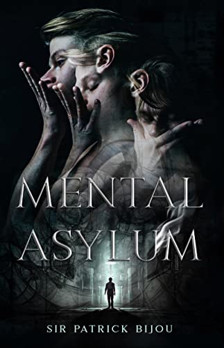 Amazon.com: Mental Asylum eBook : Bijou, Sir Patrick: Books