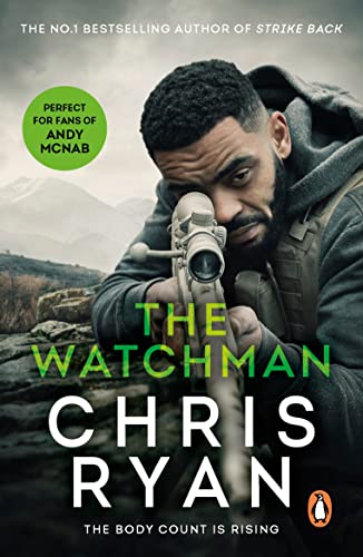 The Watchman: an unstoppable action thriller from the Sunday Times bestselling author Chris Ryan ...
