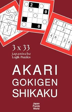 Akari Gokigen Shikaku: 3 x 33 japanische Logik-Puzzles für unterwegs ...