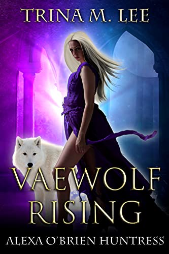 Vaewolf Rising (Alexa O'Brien Huntress Book 19) - Kindle edition by Lee, Trina M.. Paranormal ...