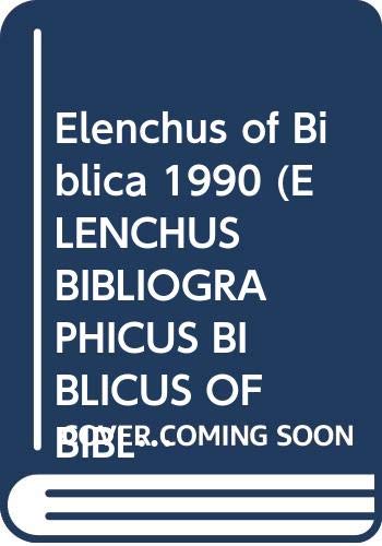 Elenchus of Biblica 1990 (ELENCHUS BIBLIOGRAPHICUS BIBLICUS OF BIBLICA ...