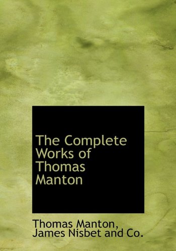 The Complete Works of Thomas Manton: Manton, Thomas: 9781140021513 ...