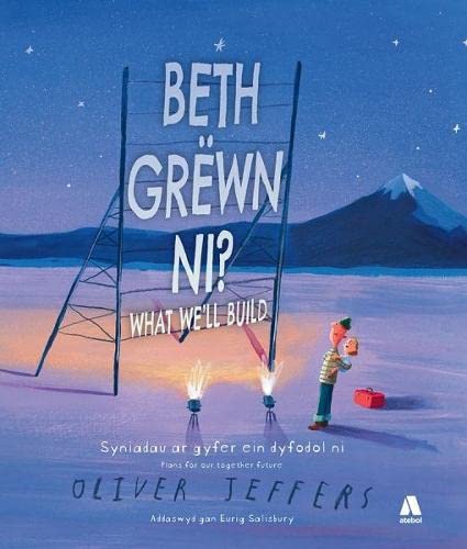 Beth Grewn Ni / What We'll Build : Oliver Jeffers, Oliver Jeffers ...