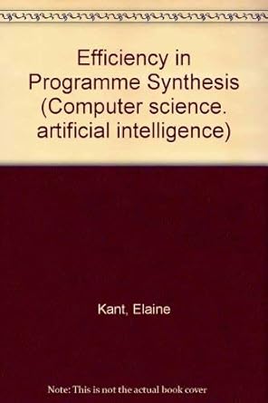 Efficiency in program synthesis (Computer science): Kant, Elaine: 9780835712156: Amazon.com: Books