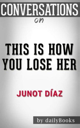 Conversations on This Is How You Lose Her by Junot Diaz: Books, daily ...