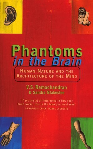 Phantoms in the Brain: Human Nature and the Architecture of the Mind by ...