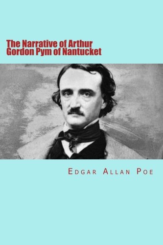 The Narrative of Arthur Gordon Pym of Nantucket: Poe, Edgar Allan ...