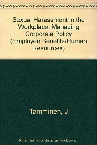 Sexual Harassment in the Workplace: Managing Corporate Policy (Human ...