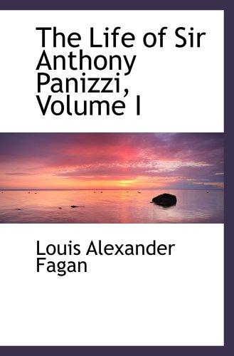 Amazon.com: The Life of Sir Anthony Panizzi, Volume I: 9780554472843 ...