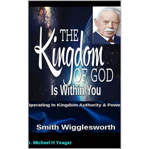 Amazon.com: Smith Wigglesworth The Kingdom of God Is Within You ...
