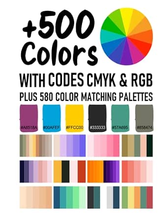 +500 Colors: With Codes CMYK and RGB Plus 580 Matching Palettes : Buy ...