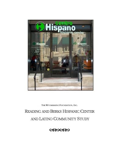 Reading and Berks Hispanic Center and Latino Community Study: George F ...