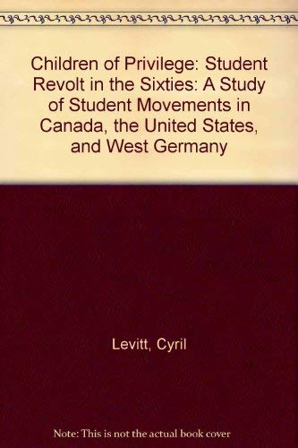 Children of Privilege: Student Revolt in the Sixties: A Study of ...