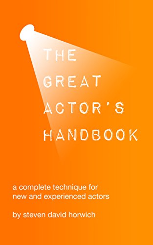 The Great Actor's Handbook: A Complete Technique for New and ...
