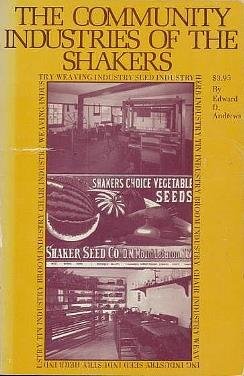 The community industries of the Shakers: Andrews, Edward Deming ...