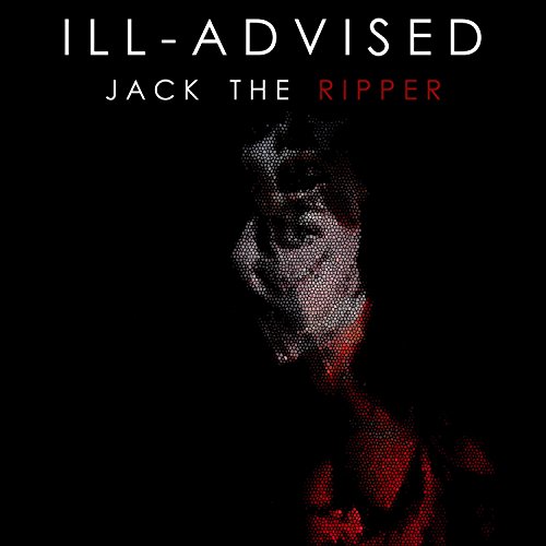 Amazon.com: Jack the Ripper : Ill-Advised: Digital Music