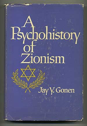 A psychohistory of Zionism: Gonen, Jay Y: Amazon.com: Books