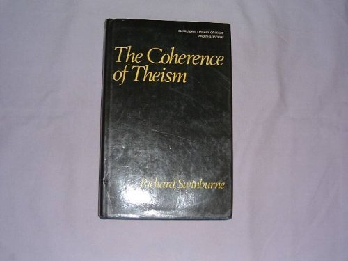 The Coherence of Theism (Clarendon Library of Logic and Philosophy ...