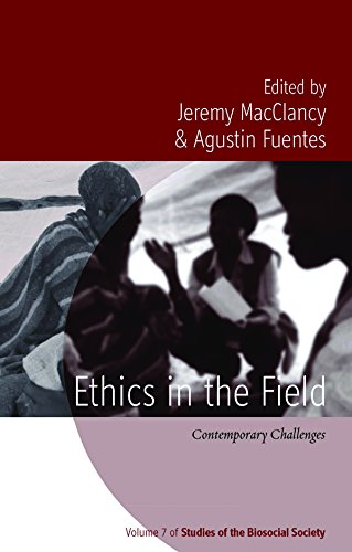 Ethics in the Field: Contemporary Challenges (Rethinking Biosocial ...