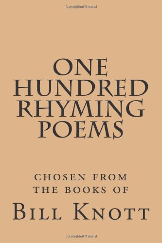 One Hundred Rhyming Poems: chosen from the books of Bill Knott: Knott ...