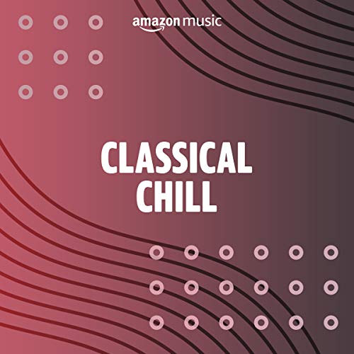 Classical Chill Playlist on Amazon Music Unlimited
