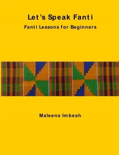 Let's Speak Fanti: Fanti Lessons for Beginners (Akan Edition) by Dr ...