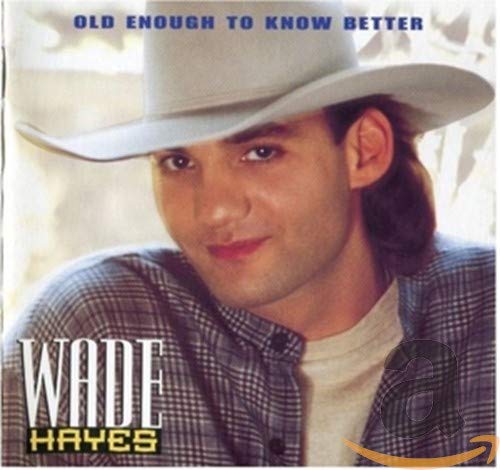 Hayes, Wade - Old Enough to Know Better - Amazon.com Music