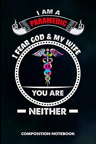 I am a Paramedic I Fear God and My Wife You are Neither: Composition ...