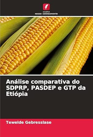 Análise comparativa do SDPRP, PASDEP e GTP da Etiópia : Gebresslase ...