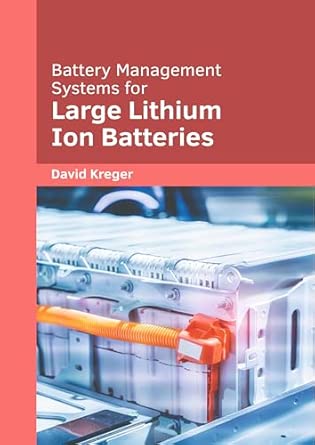 Battery Management Systems for Large Lithium Ion Batteries: Kreger ...