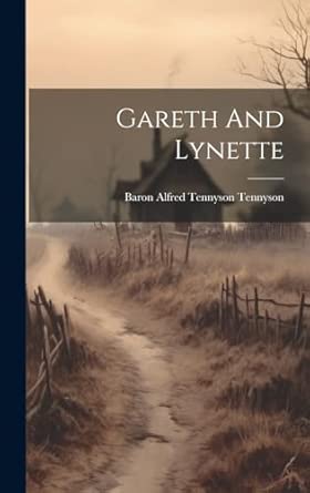 Gareth And Lynette: Amazon.co.uk: Baron Alfred Tennyson Tennyson ...
